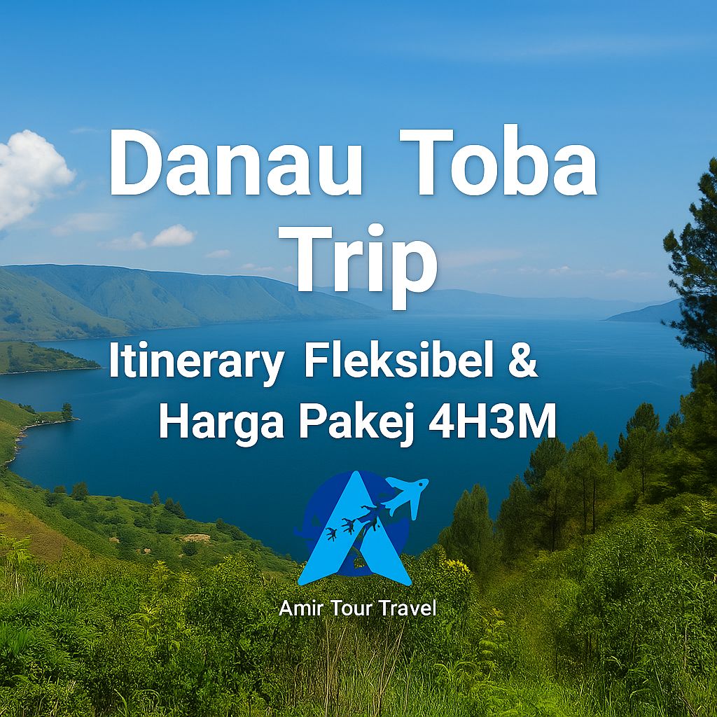 Danau Toba Trip – Itinerary Fleksibel & Harga Pakej 4H3M